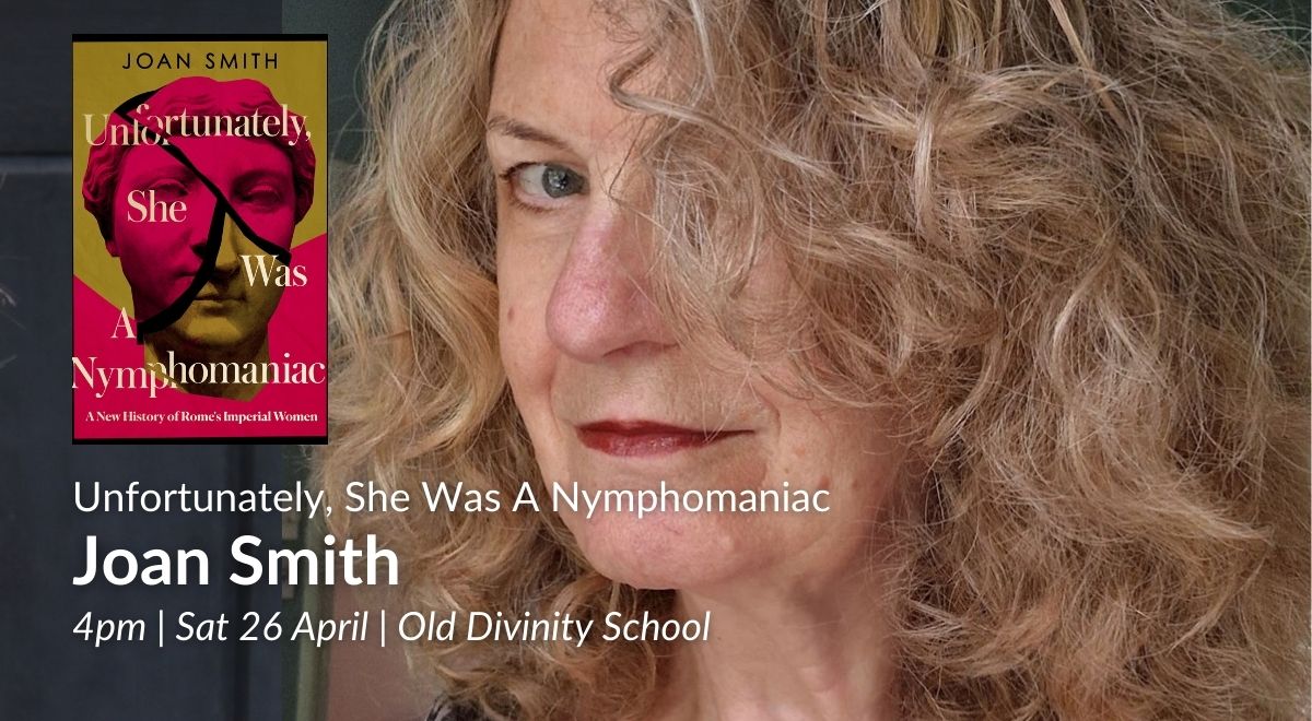 Joan Smith | Unfortunately, She Was a Nymphomaniac - Cambridge Literary Festival