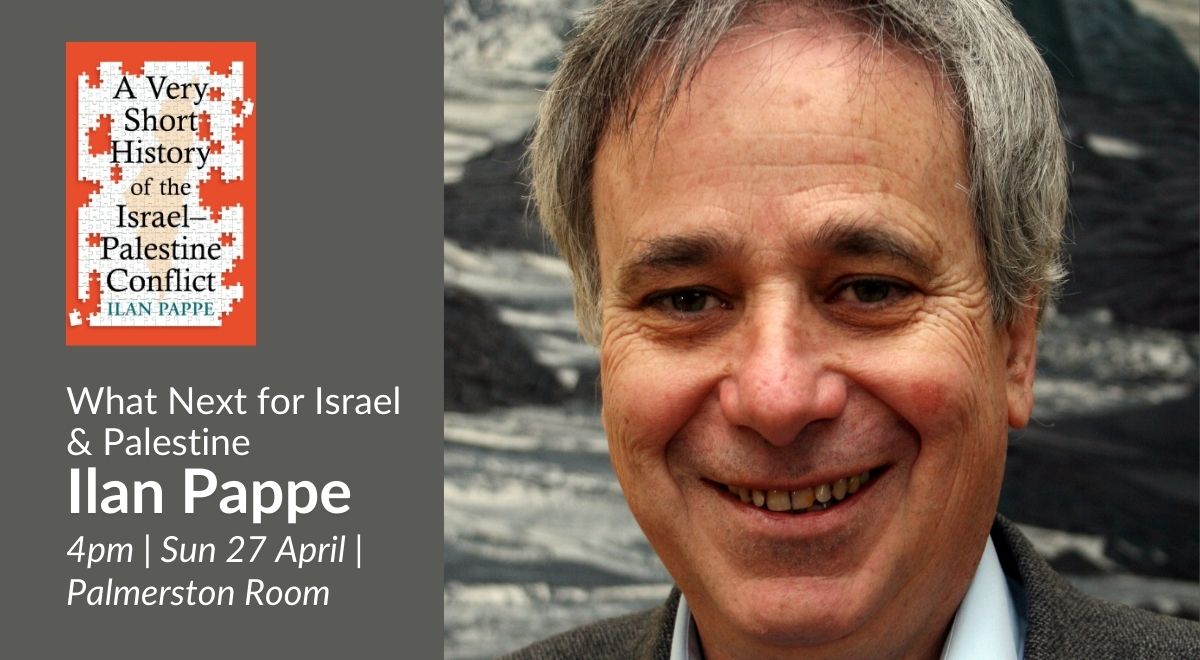 Ilan Pappe | What's Next for Israel & Palestine - Cambridge Literary ...